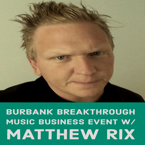 Stream Burbank Breakthrough Music Business Event by Matthew Rix ...