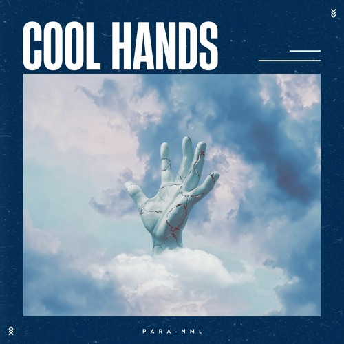 Stream Cool Hands by PARA-NML | Listen online for free on SoundCloud