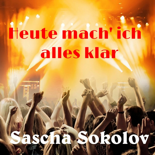 Stream Heute mach' ich alles klar by Sascha Sokolov | Listen online for ...