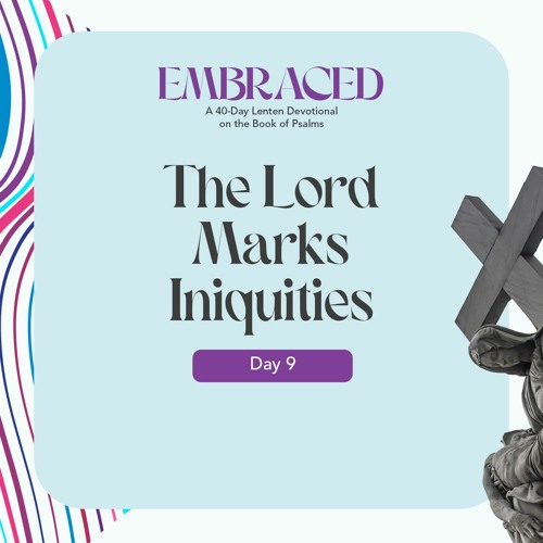 Stream Lent Day 9 I The Lord Marks Iniquities by The Feast Radio ...