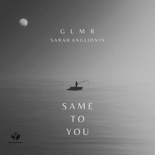 Stream GLMR - Same To You (ft. Sarah Anglionin) by Nightblue Music ...