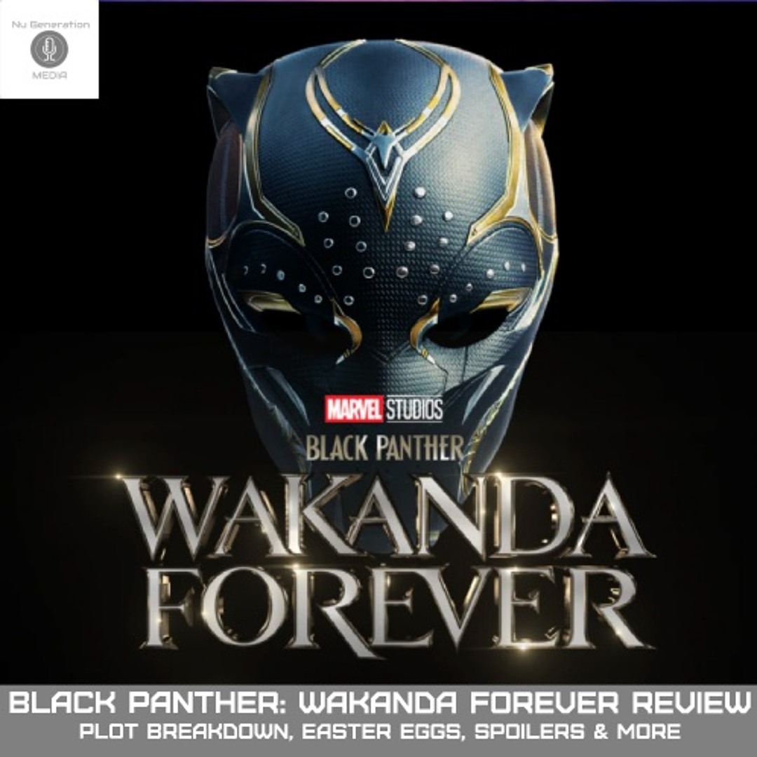 Stream episode Hero Talk: Black Panther Wakanda Forever Review (Spoilers) by Nu Generation ...