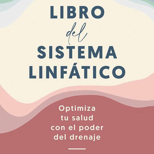 Stream READ PDF El libro del sistema linf?tico: Optimiza tu salud con el poder del dren from ...