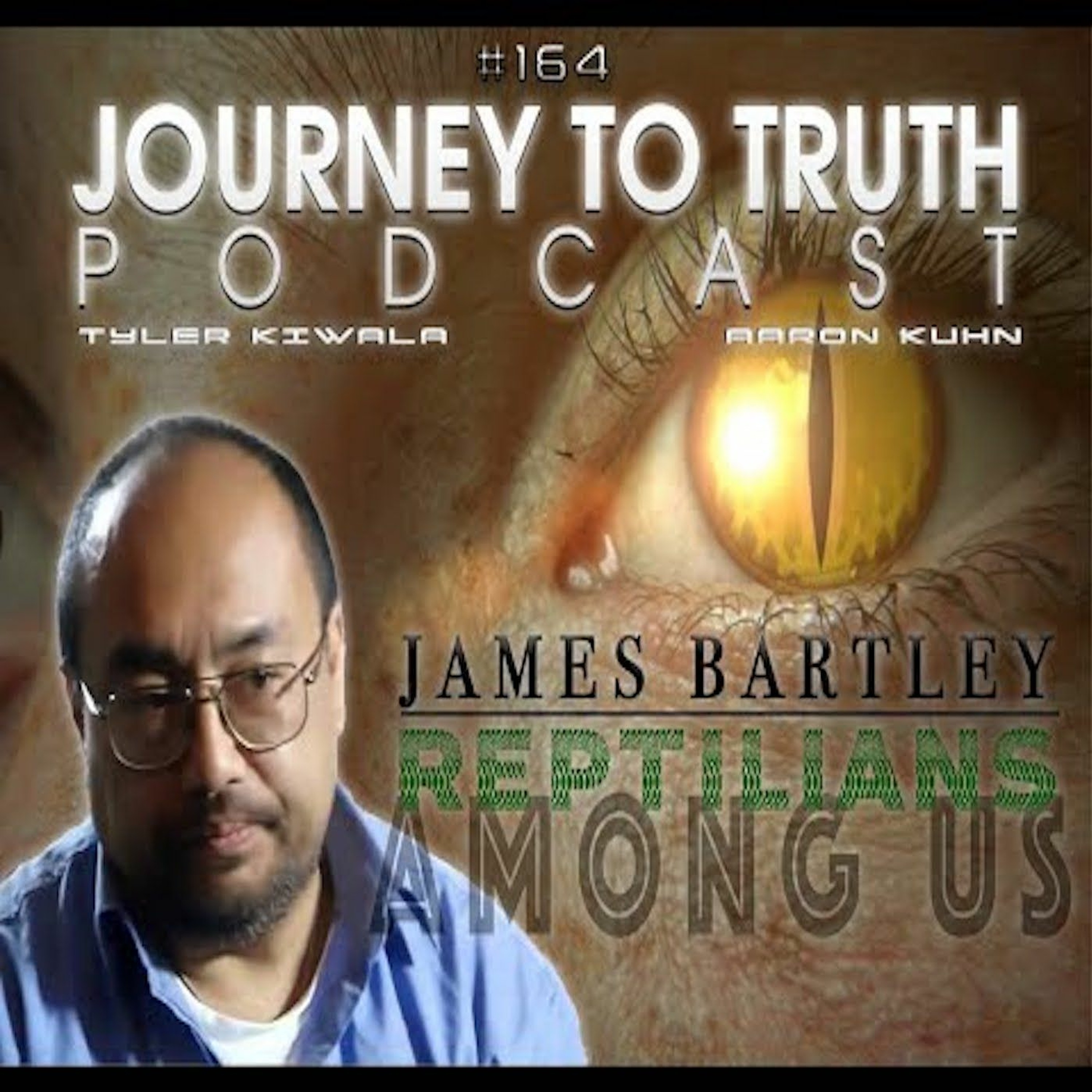 EP 164 - James Bartley - Reptilians Among Us - Recognizing The Infiltration from Journey to ...