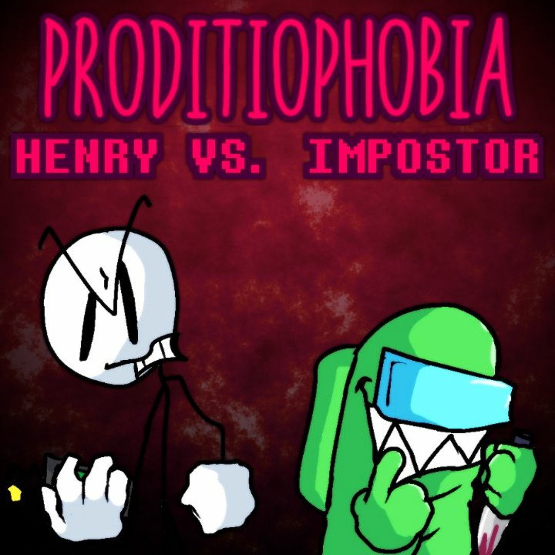 Stream PRODITIOPHOBIA [2K24 REMASTER] ~ Henry Stickmin VS. Impostor ...