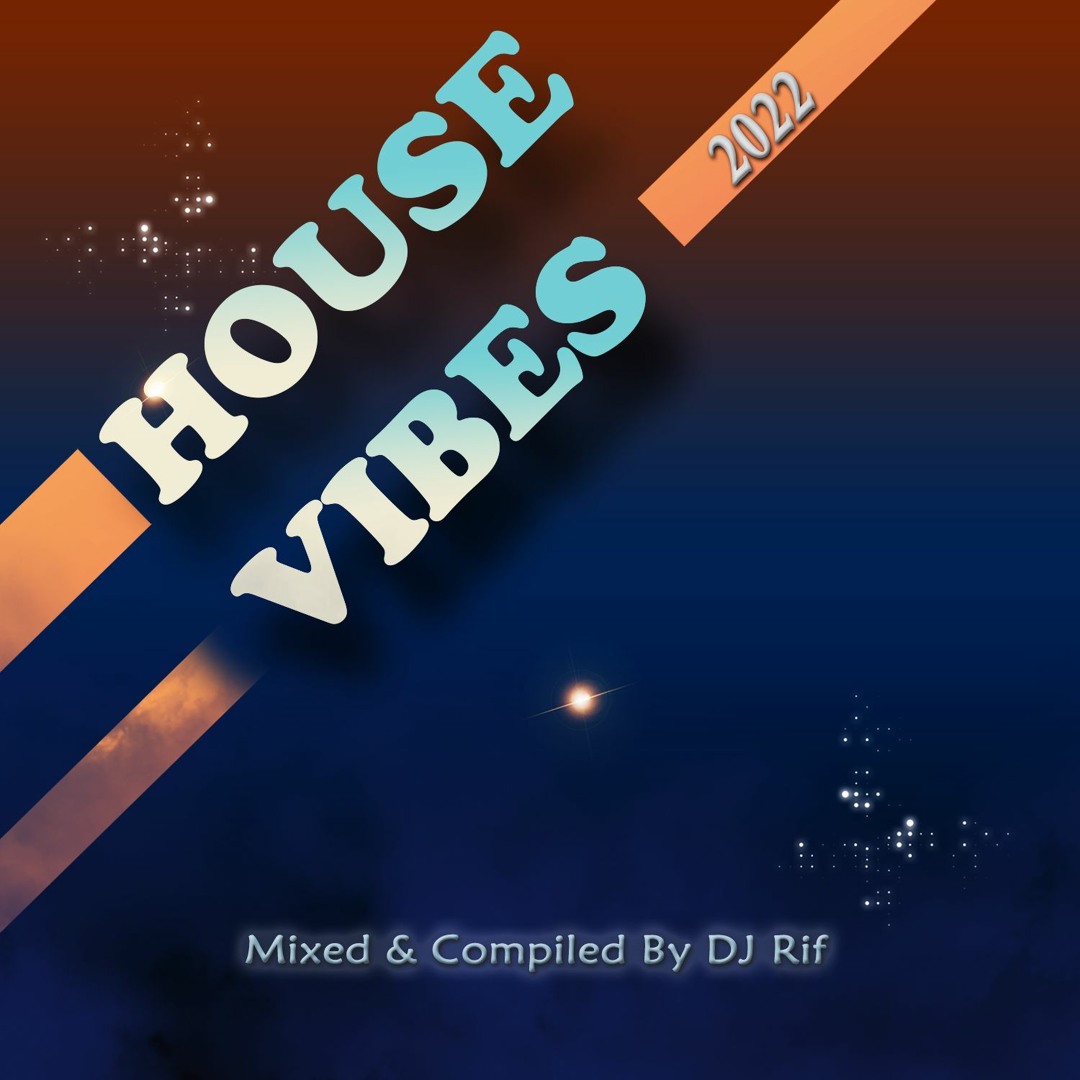 Stream House Vibes 2022 (Mixed & Compiled By DJ Rif) by DJ Rif | Listen ...