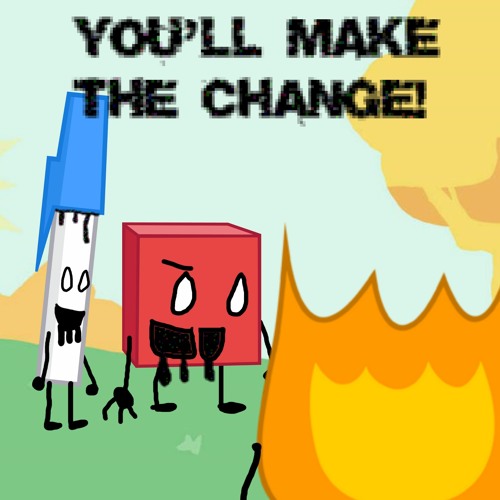 Stream You'll Make The Change (BFB EDITION) by PFA | Listen online for free on SoundCloud