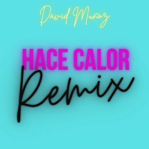 Stream Hace Calor Remix by David Muñoz | Listen online for free on SoundCloud