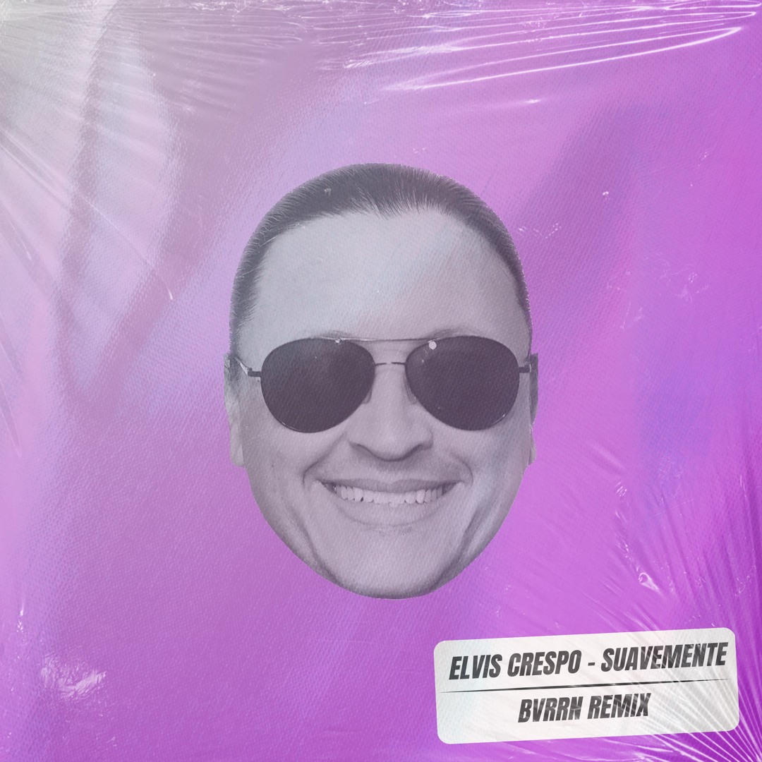 Stream Elvis Crespo - Suavemente (BVRRN Remix) by BVRRN | Listen online ...