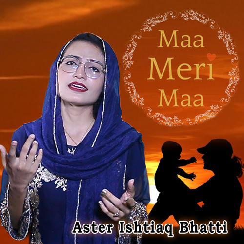 Stream Maa Meri Maa by Aster Ishtiaq Bhatti | Listen online for free on SoundCloud