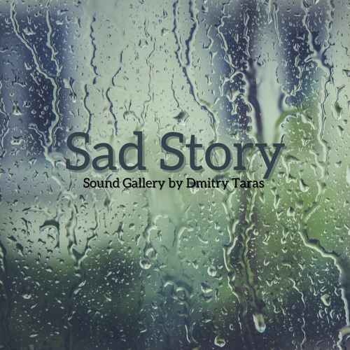 Stream Sad Story (Free Download) by Sound Gallery by Dmitry Taras ...