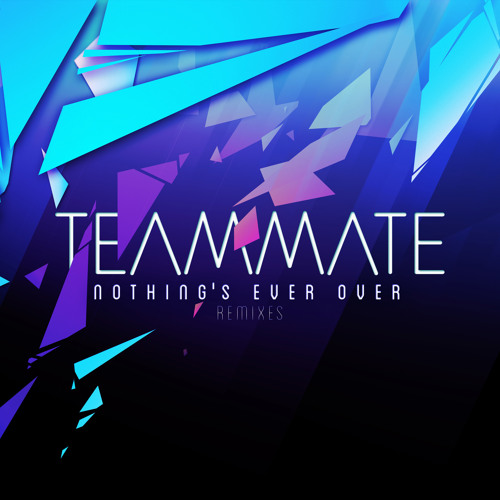 Stream Nothing's Ever Over (Rick Cross Remix) by TeamMate | Listen ...