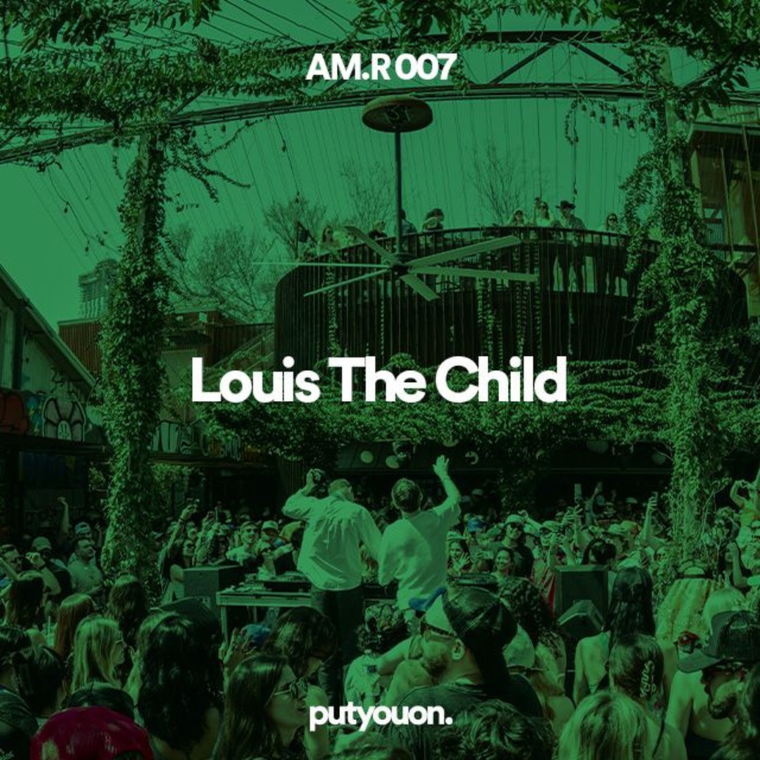 Stream Louis The Child | Morning Dance Set | AM.RADIO 007 Austin by AM ...
