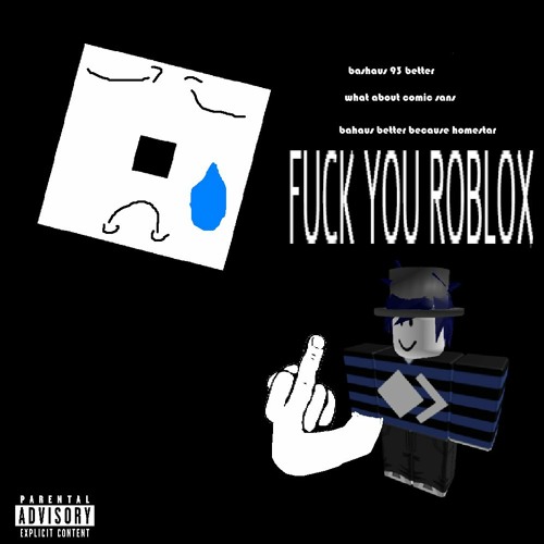Stream Fuck You Roblox By Anydeskanarchyvm Listen Online For Free On Soundcloud