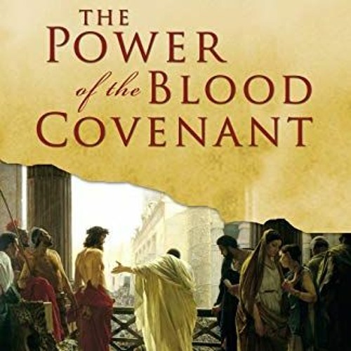 Stream ** The Power of the Blood Covenant, Uncover the Secret Strength ...