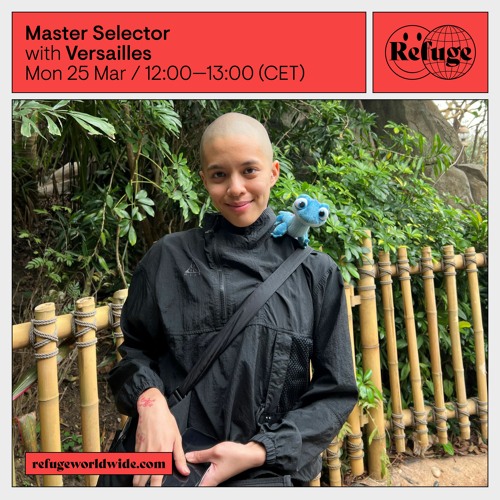 Stream Master Selector - Versailles - 25 Mar 2024 by Refuge Worldwide ...