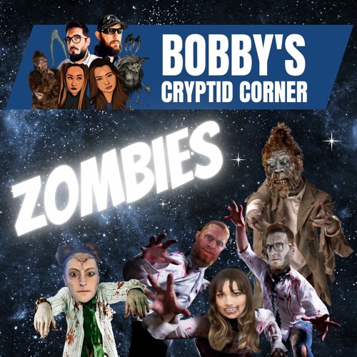 Stream BOBBY S CRYPTID CORNER - ZOMBIES by TOTIWABA MULTIVERSE | Listen ...