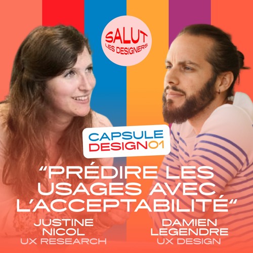 Stream episode CAPSULE DESIGN 01 - "Prédire les usages avec l’acceptabilité" - Justine Nicol et ...