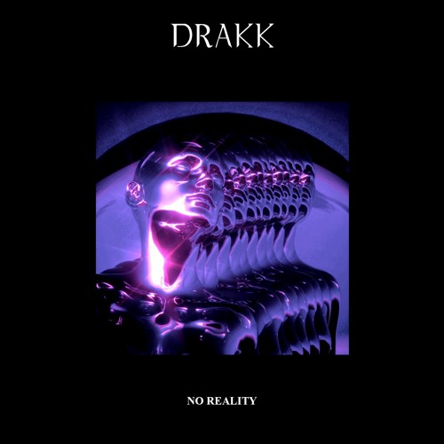 Stream DRAKK - NO REALITY by 𝐃𝐑𝐀𝐊𝐊 | Listen online for free on SoundCloud
