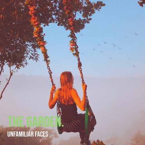Stream The Garden. by Unfamiliar Faces | Listen online for free on ...