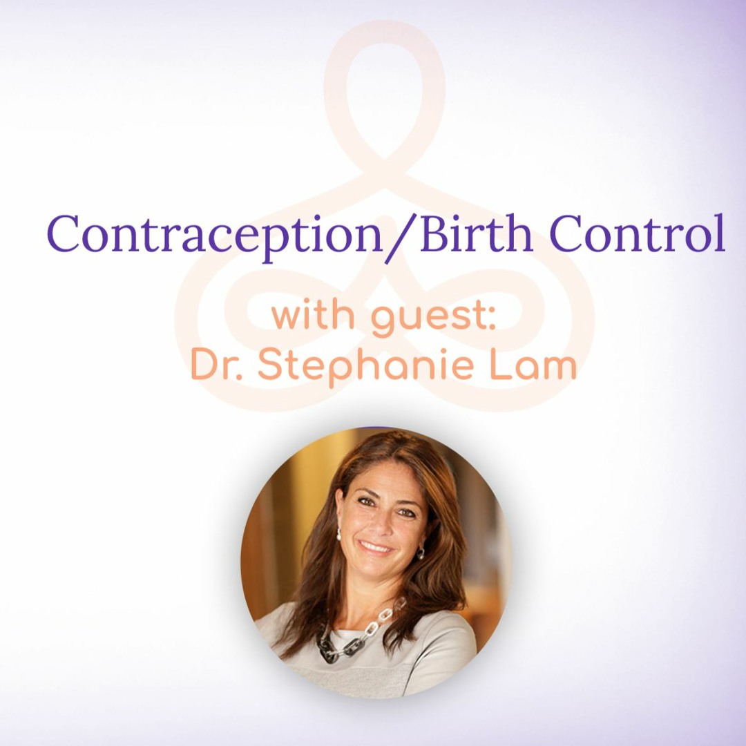 Stream "Contraception / Birth Control" - with Dr. Stephanie Lam by ...