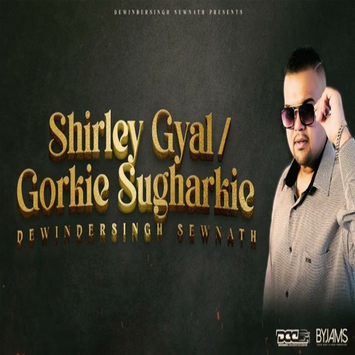 Stream Dewindersingh Sewnath - Shirley Gyal & Gorkie Sugharkie by ...