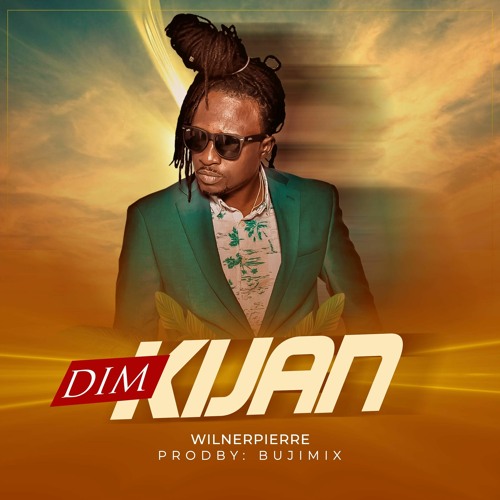 Stream Dim Kijan Wilner Pierre & Buji Mix by Wilner Pierre | Listen ...