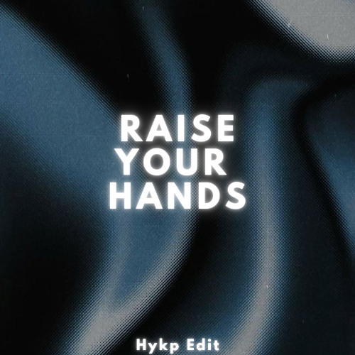 Stream Raise Your Hands Up (Hykp Edit) by Hykp | Listen online for free ...
