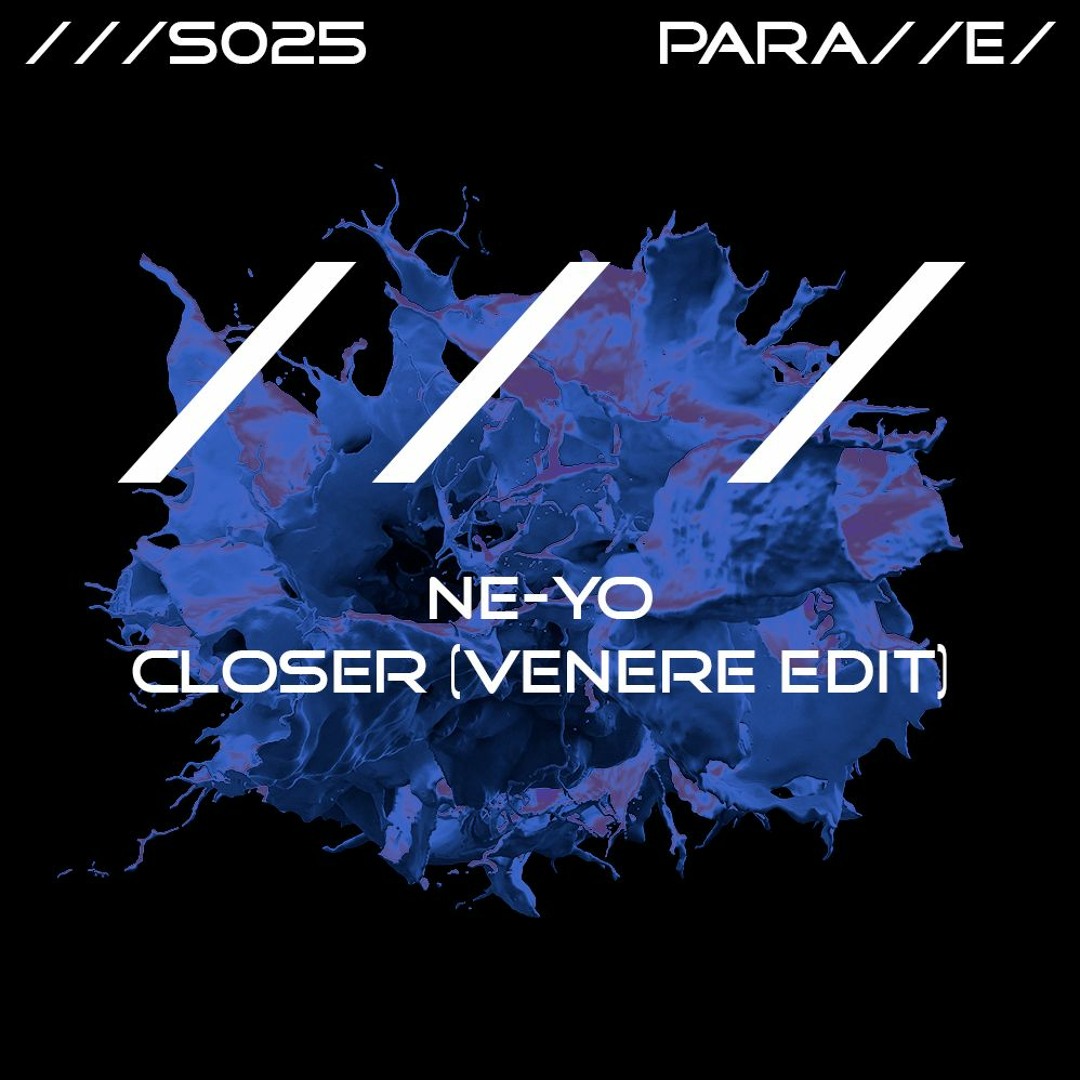 Stream Ne-Yo - Closer (BRKN Edit) [///S025] by Parallel Label [PARA//E ...