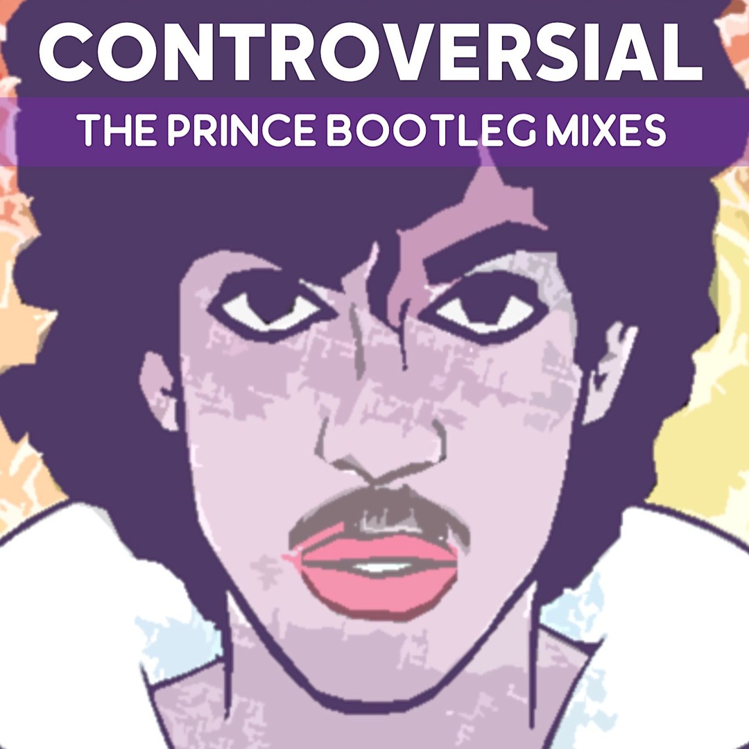 Stream Controversial - The Prince Bootleg Remixes by Naqed Disko ...