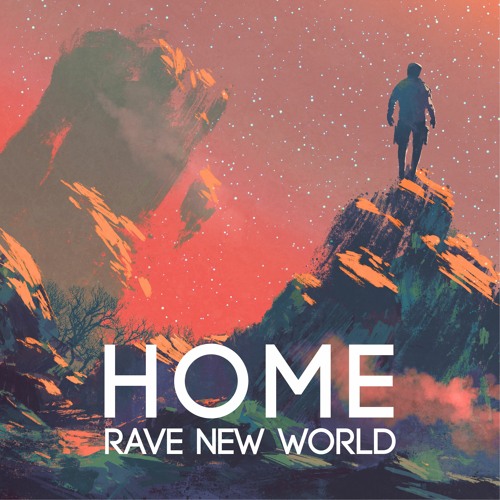 Stream Rave New World - Home (feat. Hayes) by Rave New World | Listen ...