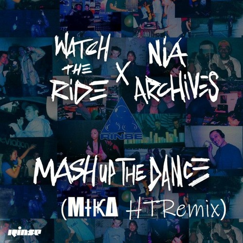 Stream Watch The Ride & Nia Archives - Mash Up The Dance (Mika HT Remix ...