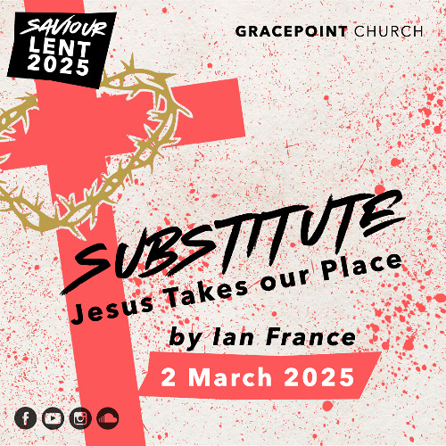 Stream 2 MAR 2025 Substitute - Jesus takes our place by Ian France by ...