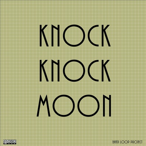 Stream Knock Knock Moon by Banji Loop Project | Listen online for free ...