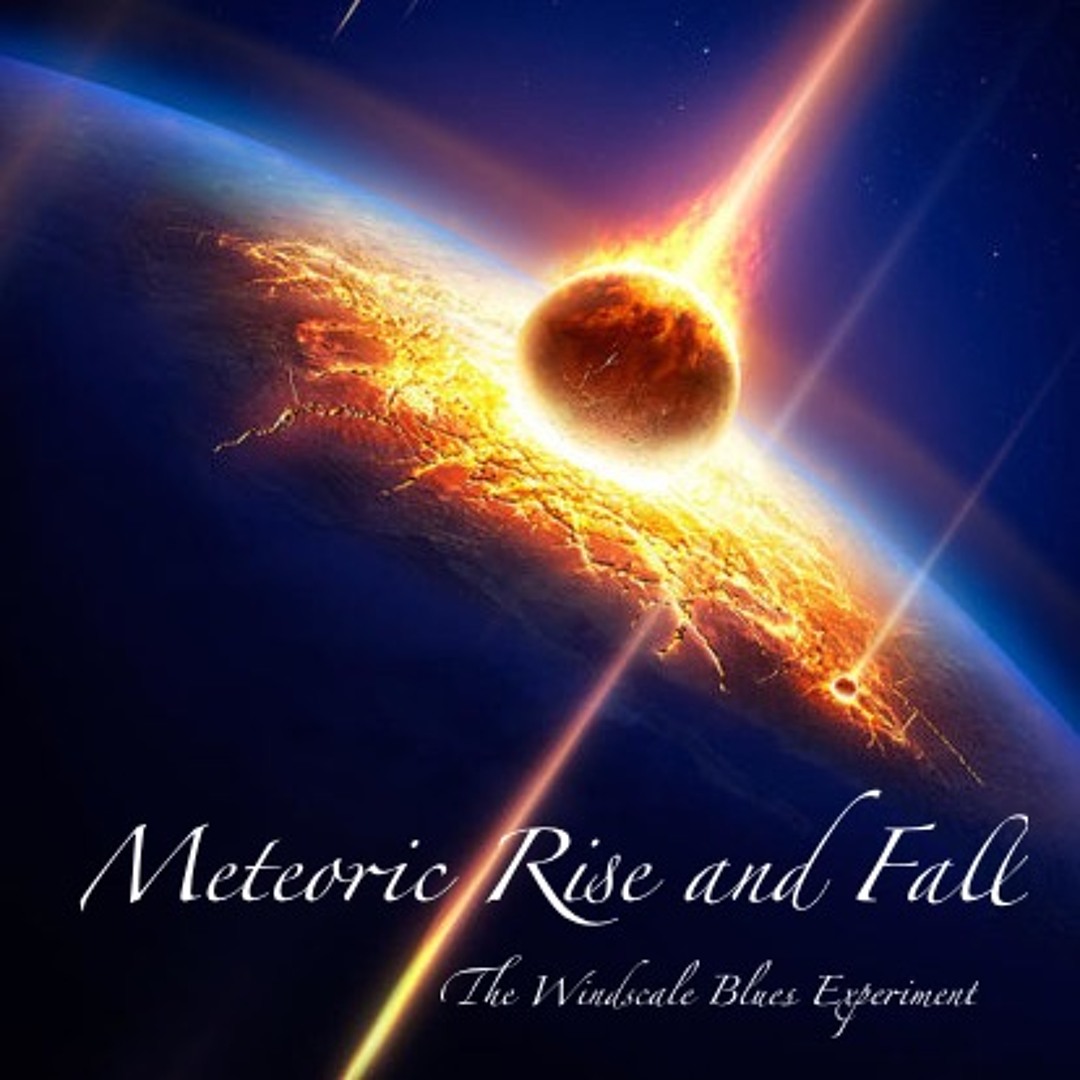 Stream Meteoric Rise And Fall by The Windscale Blues Experiment ...