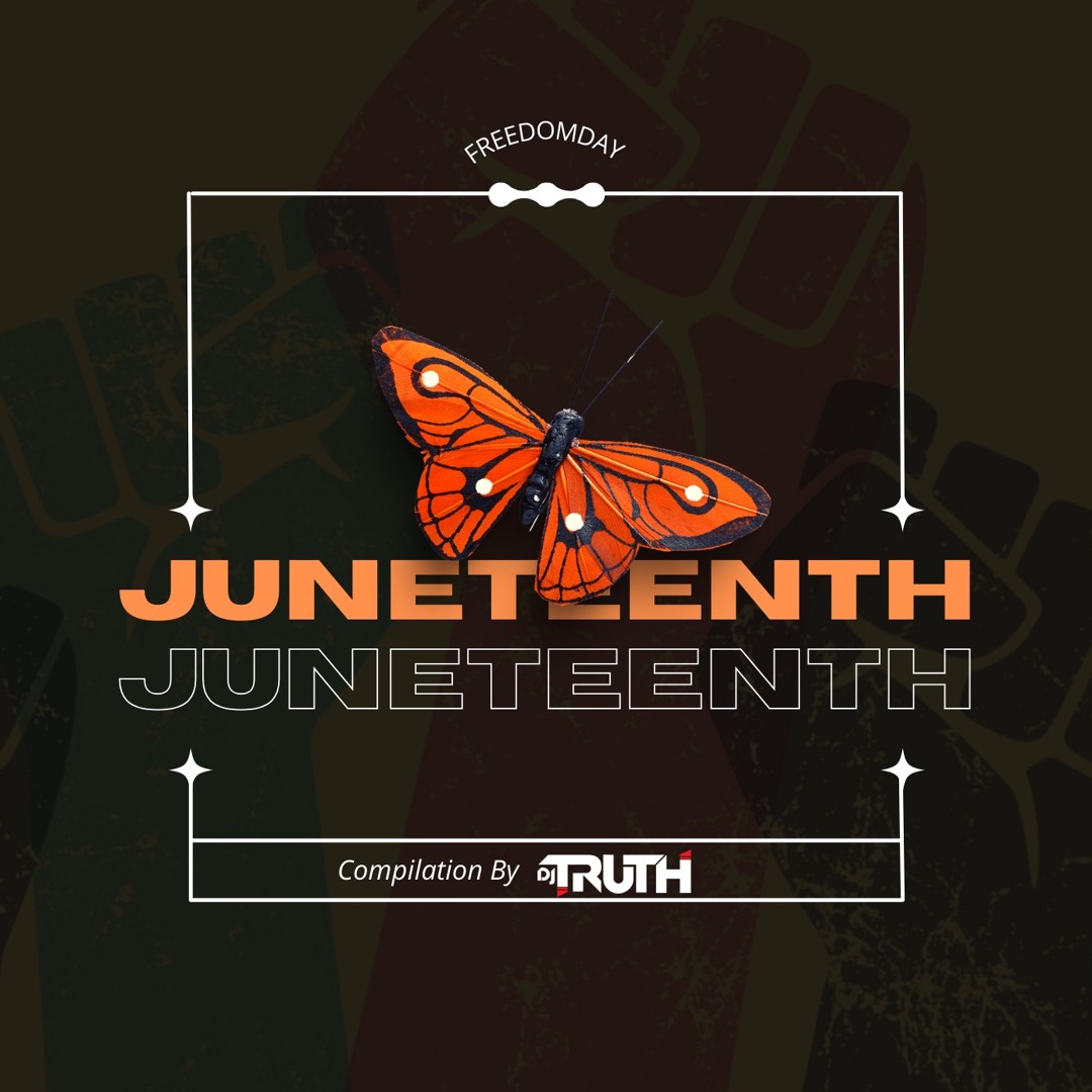 Stream Dj Truth "Juneteenth Freedom Day Compilation" by DownWithDjTruth ...