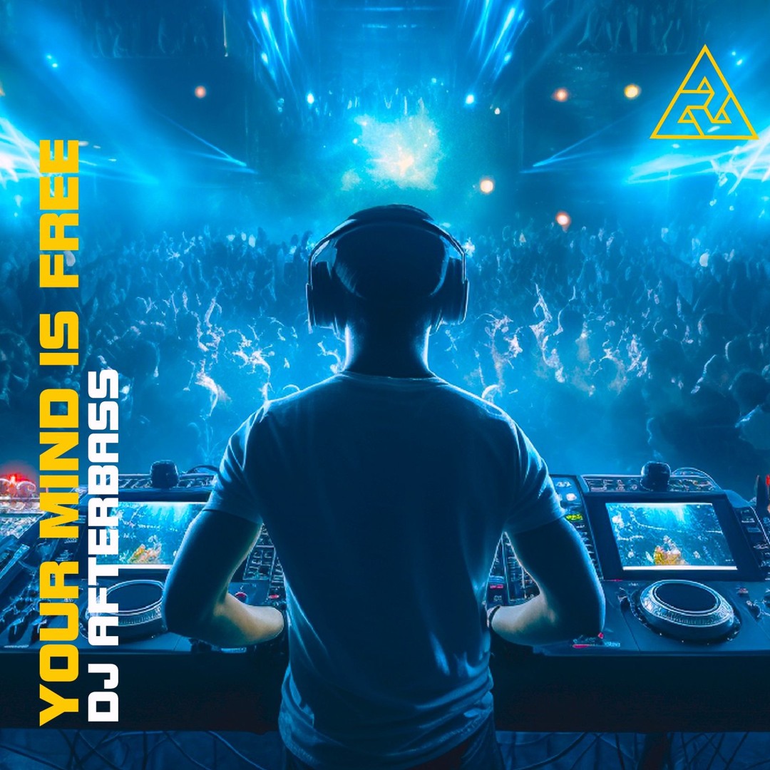 Stream New Release | Your Mind is Free | DJ AfterBass by DJ AfterBass ...