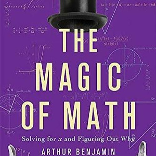 Stream PDF The Magic of Math: Solving for x and Figuring Out Why from Ciodakroonamahna | Listen ...