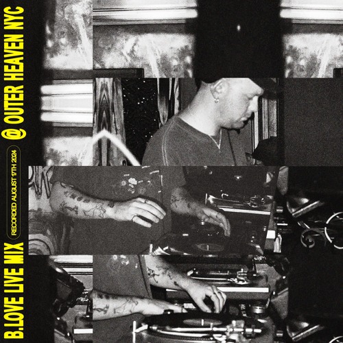 Stream B.Love - Live at Outer Heaven NYC [August 17th 2024] by B.Love ...