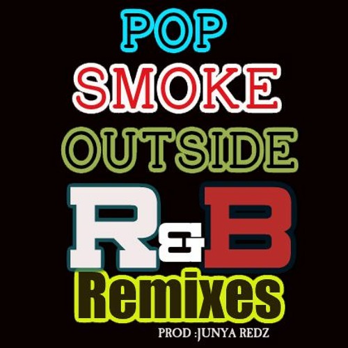 Stream POP SMOKE - OUTSIDE Remake dcp by JUNYA REDZ | Listen online for ...