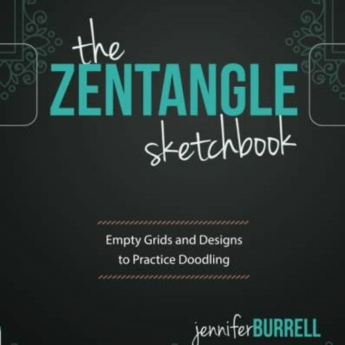 Stream [ The Zentangle Sketchbook Empty Grids And Designs To Practice Doodling [digital By