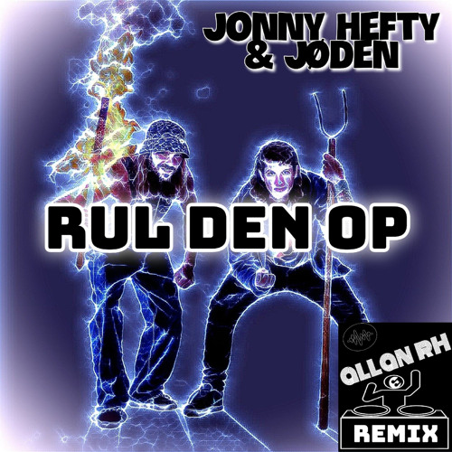 Stream Rul Den Op (Allan RH Remix) by Jonny Hefty & Jøden | Listen ...