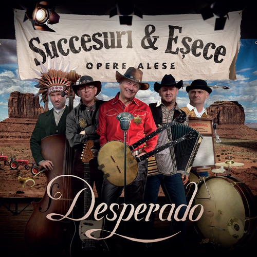 Stream Desperado | Listen to Succesuri & Eșece (Opere Alese) playlist ...