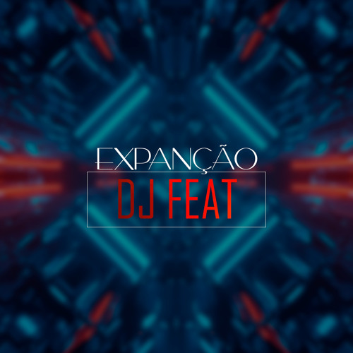 Stream DJ Feat | Listen to Expanção playlist online for free on SoundCloud