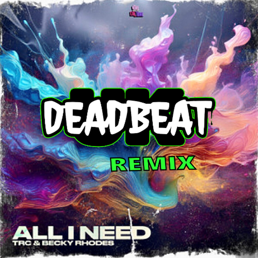 Stream TRC x Becky Rhodes_All I Need (Deadbeat UK Remix) by Deadbeat_UK ...