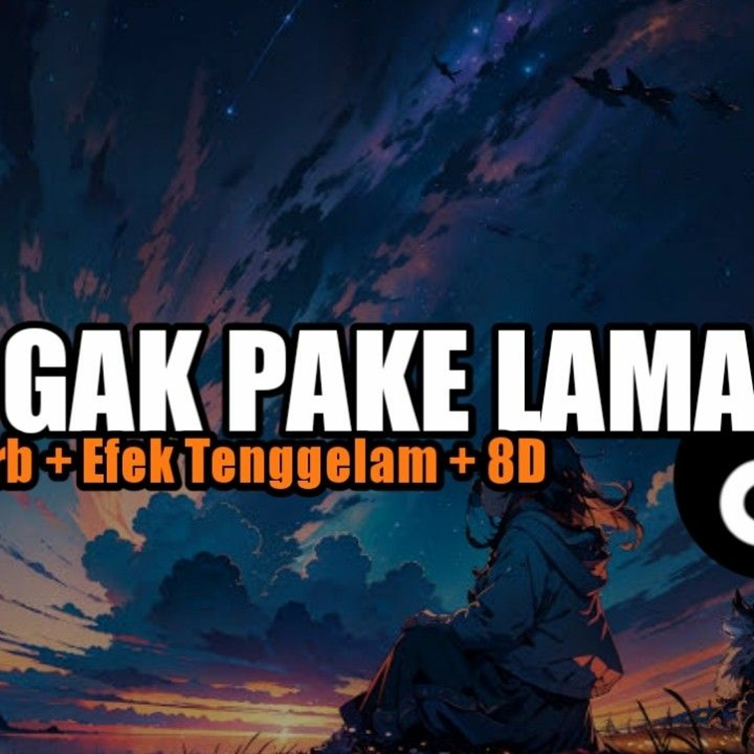 Stream Dj Gak Pake lama Viral Tiktok 2024_Reverb + efek Tenggelam + 8D ...