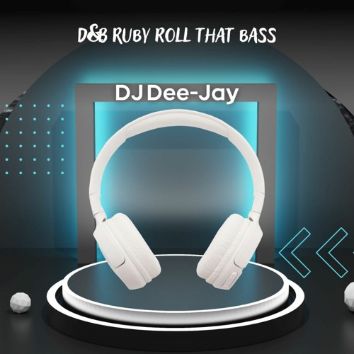 Stream D&B Ruby Roll That Bass by DJ Dee-Jay | Listen online for free on SoundCloud