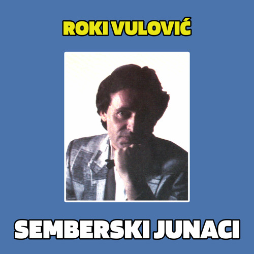 Stream Roki Vulovic | Listen to Semberski junaci playlist online for ...