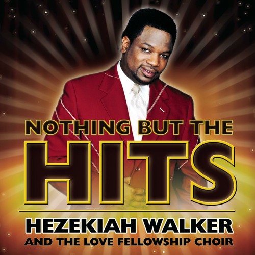 Stream Hezekiah Walker & The Lov | Listen to Nothing But The Hits ...