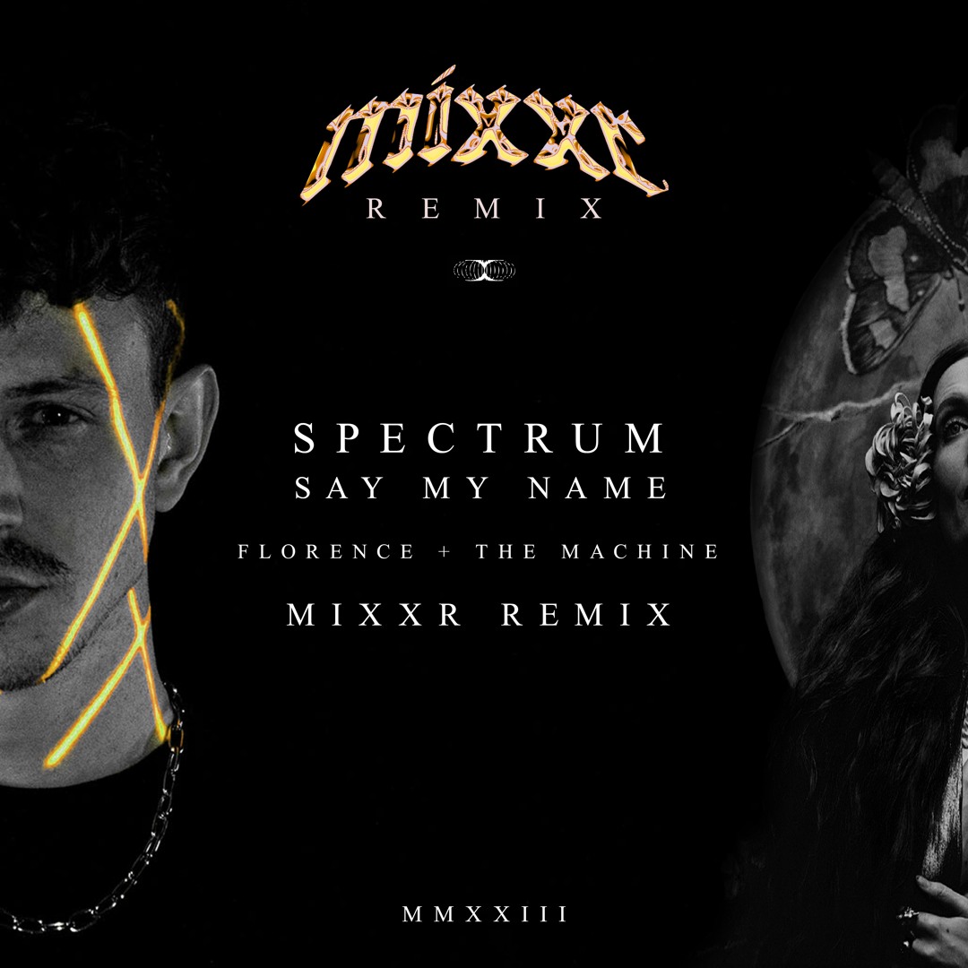 Stream Say My Name (Spectrum) - Florence + The Machine (MIXXR Remix) by ...